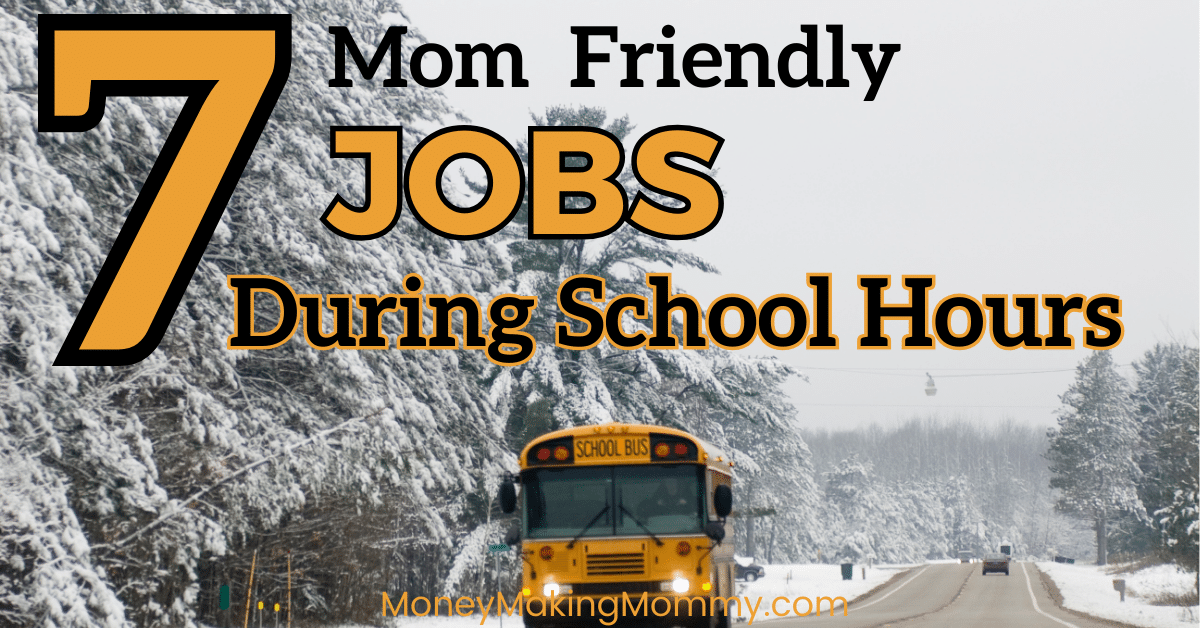 7 Mom Friendly Jobs During School Hours